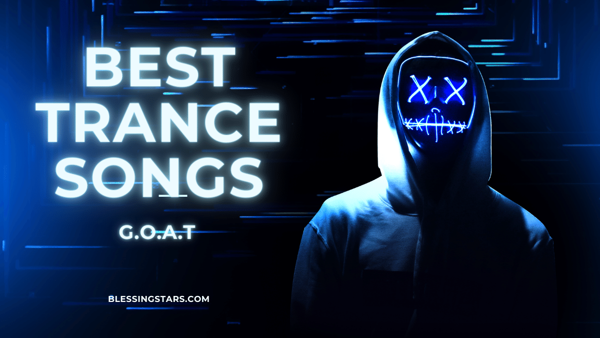 Trance Songs You Should Listen To - Blessing Stars